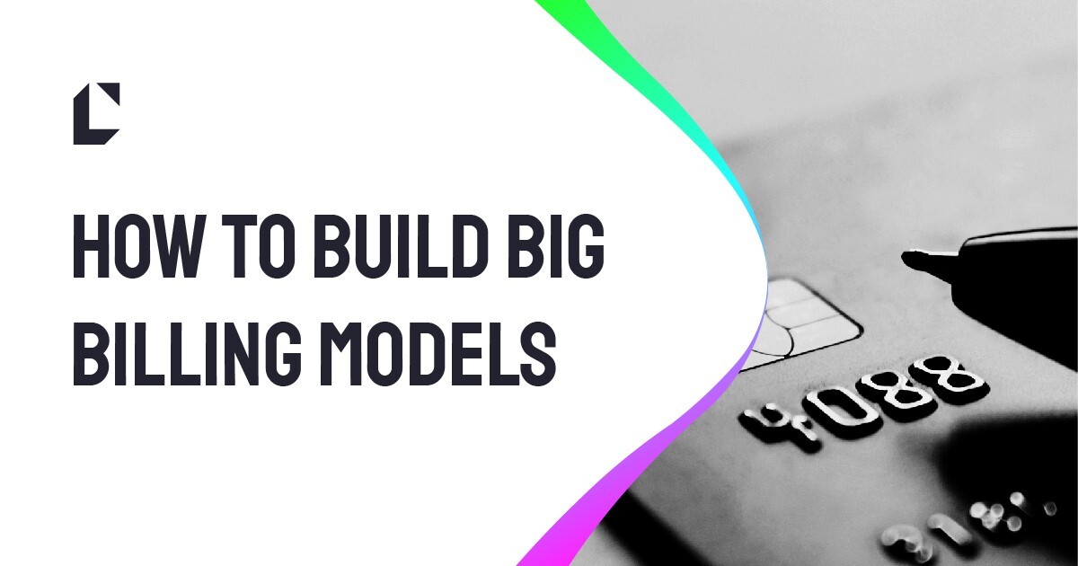 How to Build Big Billing Models - LogiSense